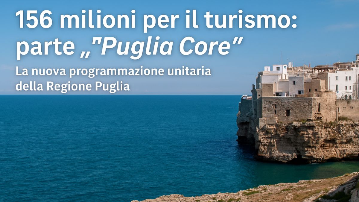 Turismo in Puglia: con "Puglia Core" al via un piano da 156 milioni di ...